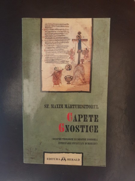 Sf. Maxim Marturisitorul - Capete Gnostice (despre teologie si despre ... Sf. Maxim Marturisitorul - Capete Gnostice (despre teologie si despre ...