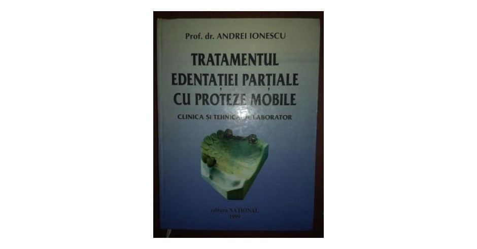 Tratamentul edentatie partiale cu proteze mobile clinica si tehica de ...