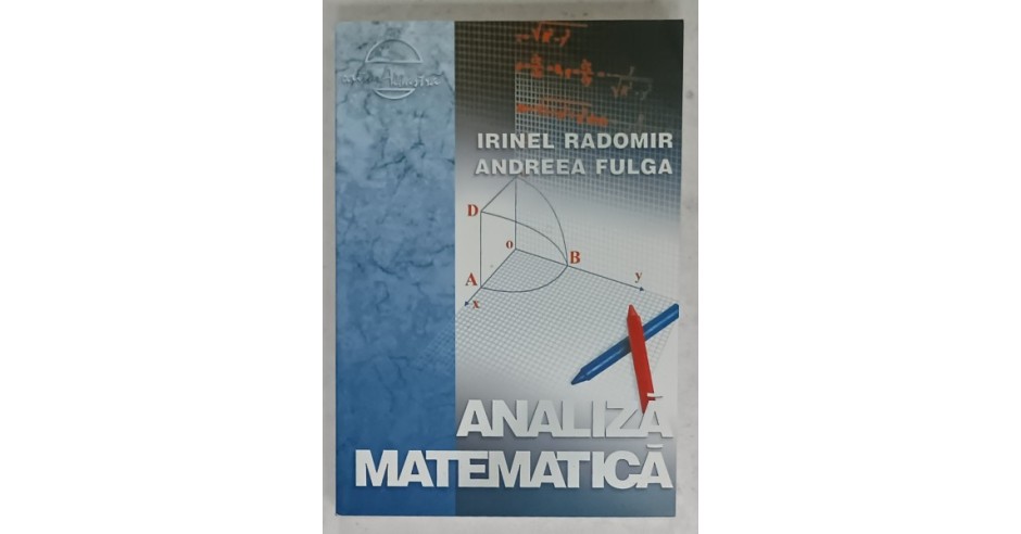 ANALIZA MATEMATICA de IRINEL RADOMIR si ANDREEA FULGA , 2008 | arhiva ...
