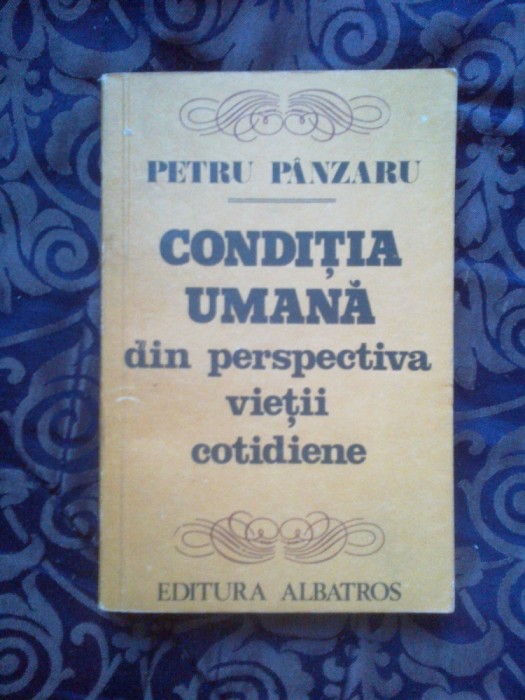 A7 Conditia umana din perspectiva vietii cotidiene - Petru Panzaru ...