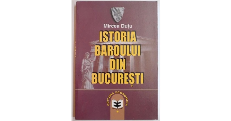 Istoria baroului din Bucuresti Mircea Dutu | Okazii.ro