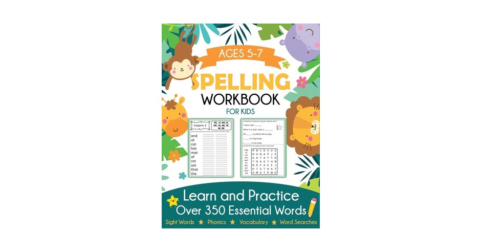 Spelling Workbook for Kids Ages 5-7: Learn and Practice Over 350 ...