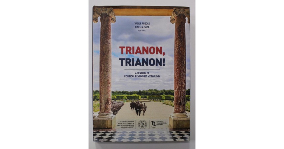 TRIANON , TRIANON ! A CENTURY OF POLITICAL REVISIONIST MYTHOLOGY by ...