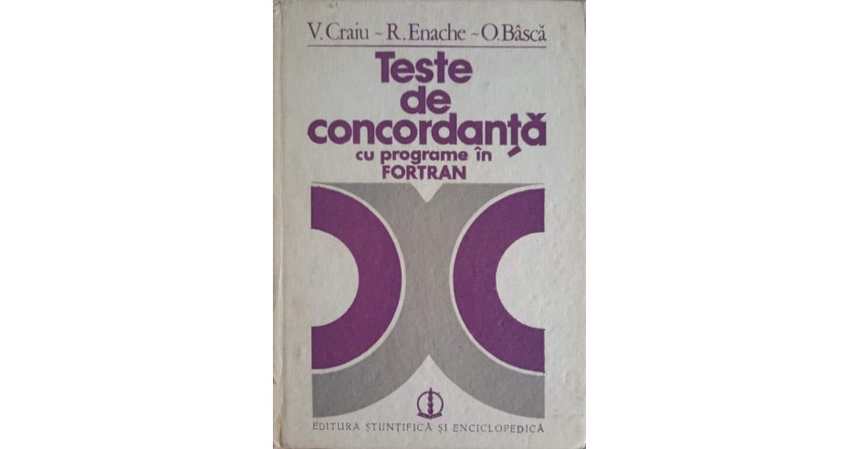TESTE DE CONCORDANTA CU PROGRMAME IN FORTRAN-V. CRAIU, R. ENACHE, O ...