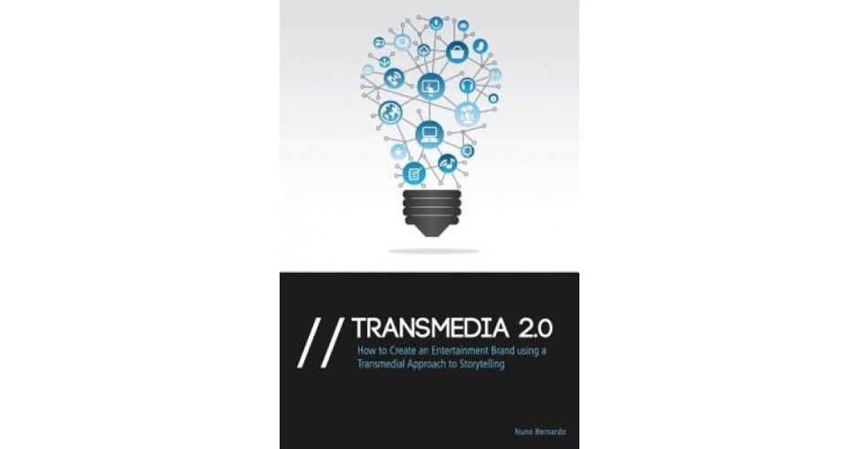 Transmedia 2.0: How to Create an Entertainment Brand Using a ...