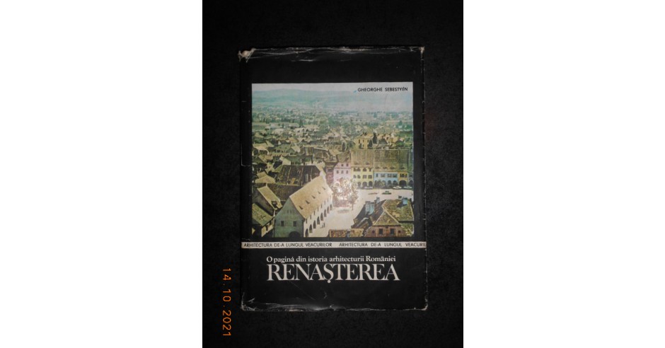 GHEORGHE SEBESTYEN - RENASTEREA. O PAGINA DIN ISTORIA ARHITECTURII ...