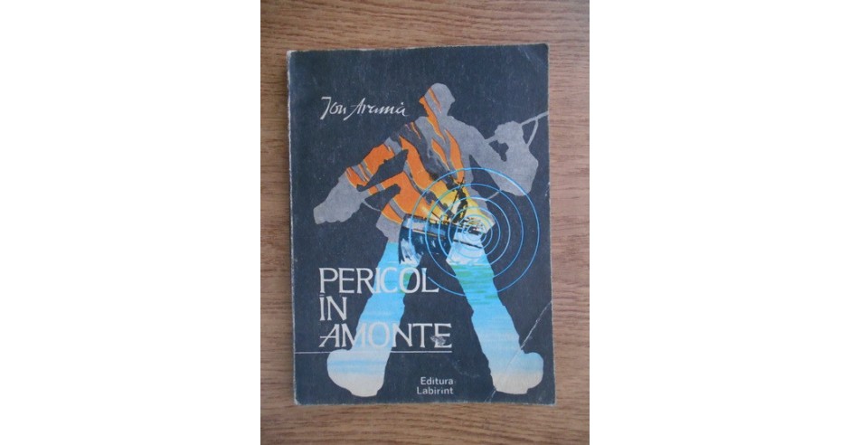 Ion Arama - Pericol in amonte | Okazii.ro