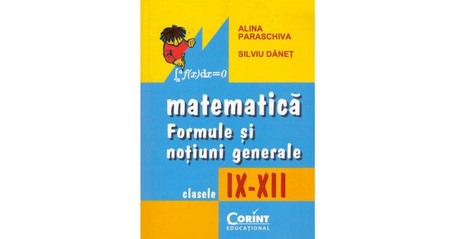 Alina Paraschiva, Silviu Danet - Matematica. Formule si notiuni ...