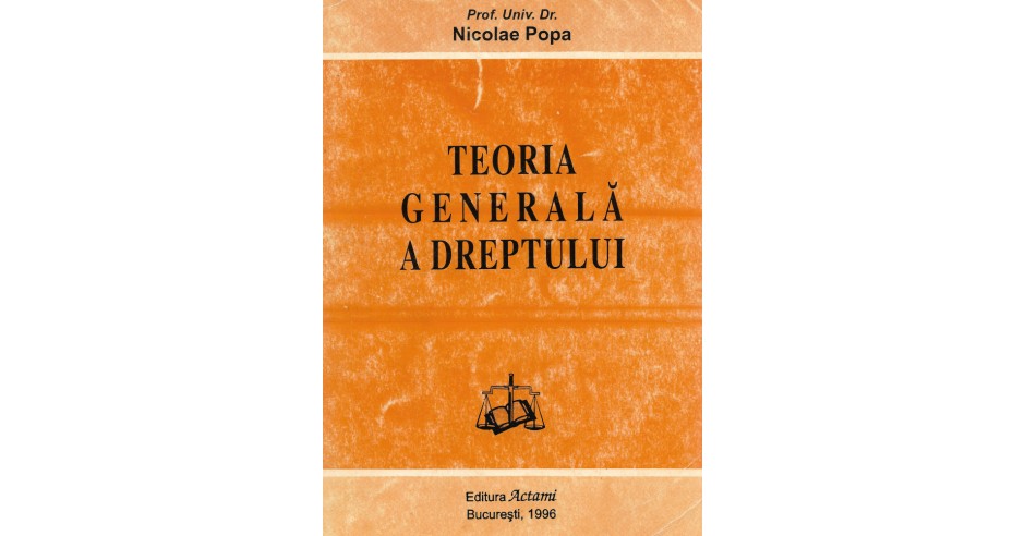 Teoria generala a dreptului - Nicolae Popa | arhiva Okazii.ro