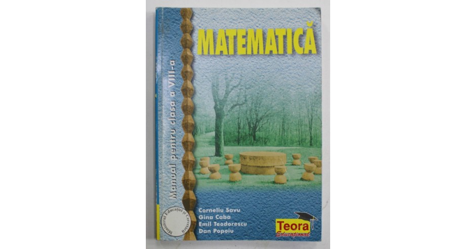 MATEMATICA , MANUAL PENTRU CLASA A - VIII -A de CORNELIU SAVU ...DAN ...