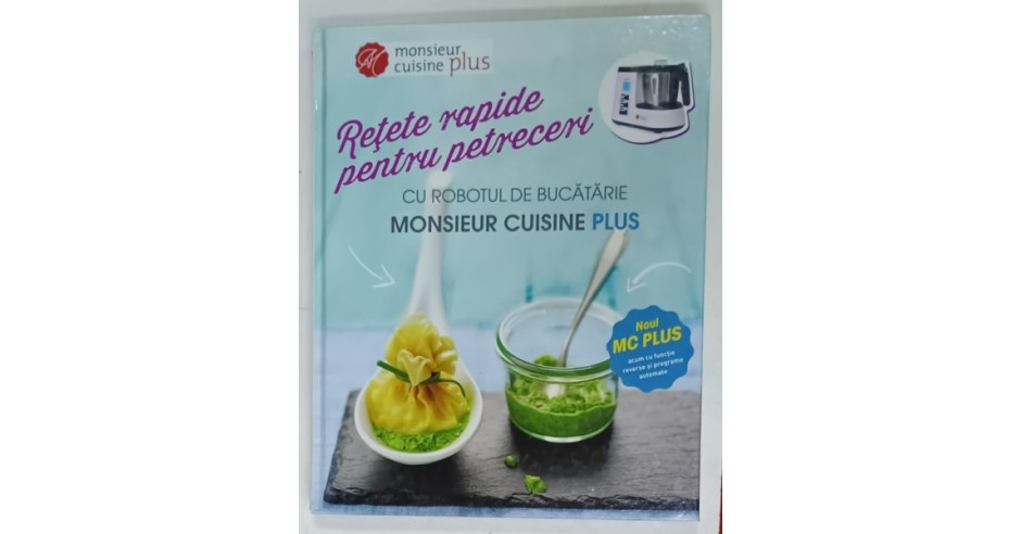 RETETE RAPIDE PENTRU PETRECERI CU ROBOTUL DE BUCATARIE MONSIEUR CUISINE ...