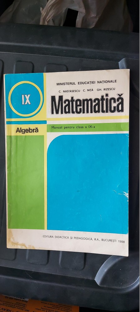 MATEMATICA ALGEBRA CLASA A IX A NASTASESCU NITA RIZESCU DIDACTICA SI ...