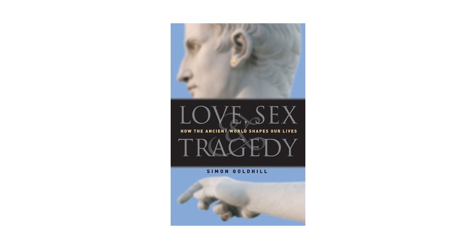 Love Sex And Tragedy How The Ancient World Shapes Our Lives Arhiva Okaziiro