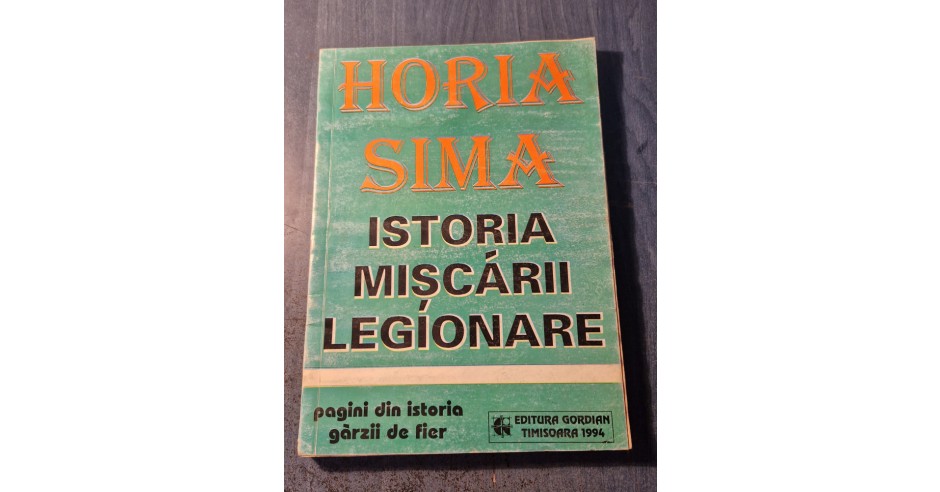 Istoria miscarii legionare Horia Sima | arhiva Okazii.ro