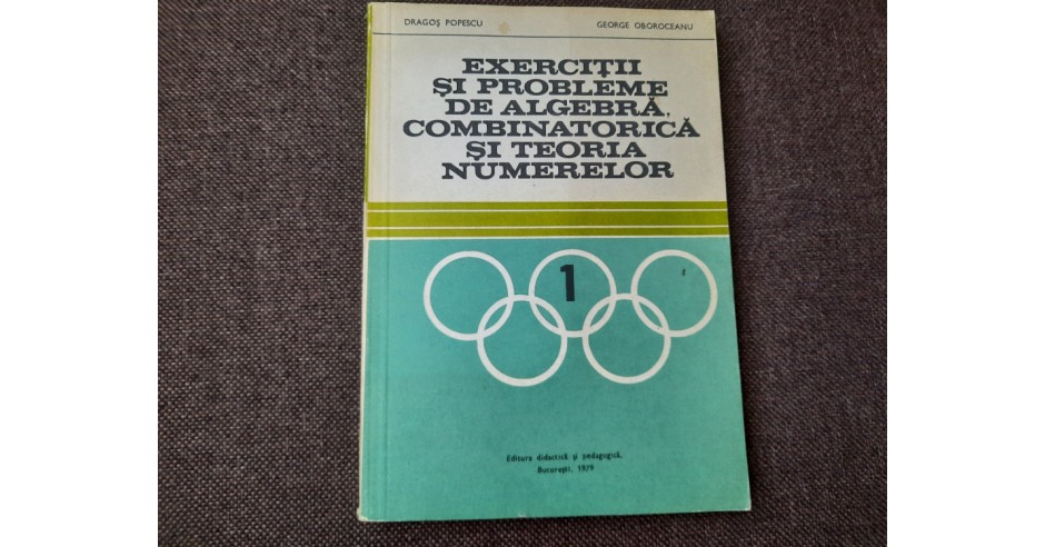 Exercitii si probleme de algebra, combinatorica si teoria numerelor D ...