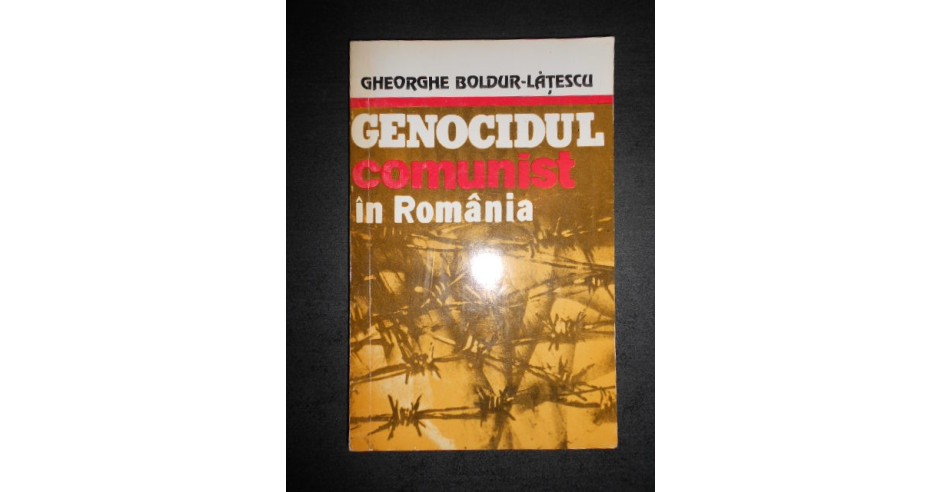 Gheorghe Boldur Latescu - Genocidul comunist in Romania (1994) volumul ...