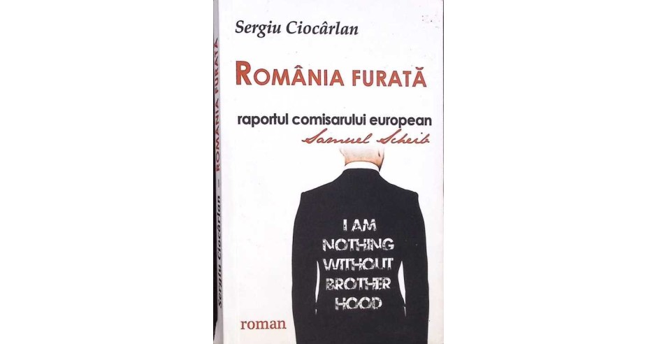 ROMANIA FURATA - RAPORTUL COMISARULUI EUROPEAN SAMUEL SCHEIB-SERGIU ...