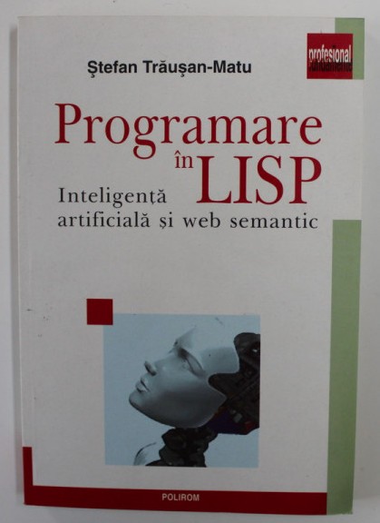 Programare in LISP: inteligenta artificiala si web semantic/ Stefan ...