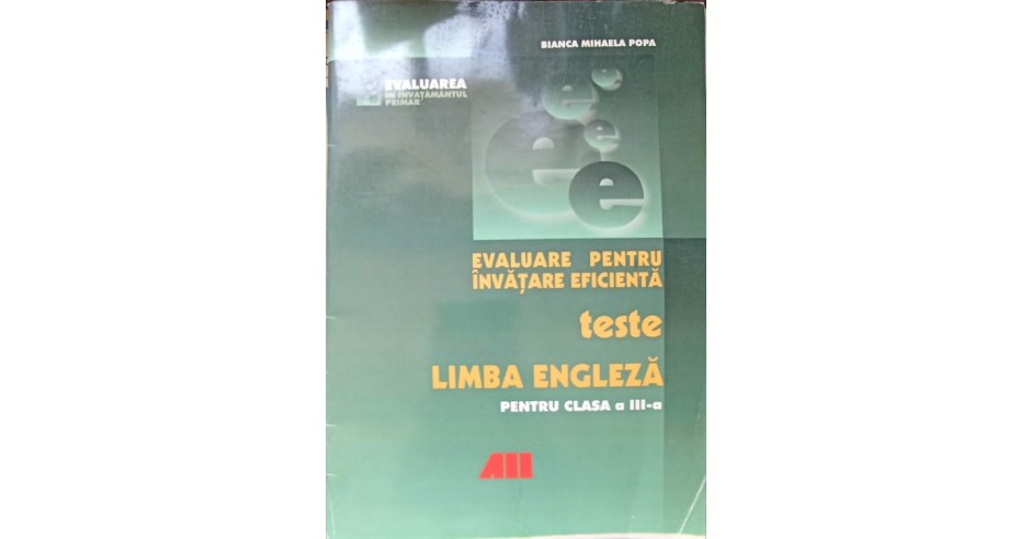 TESTE, LIMBA ENGLEZA PENTRU CLASA A III-A, EVALUARE PENTRU INVATARE ...