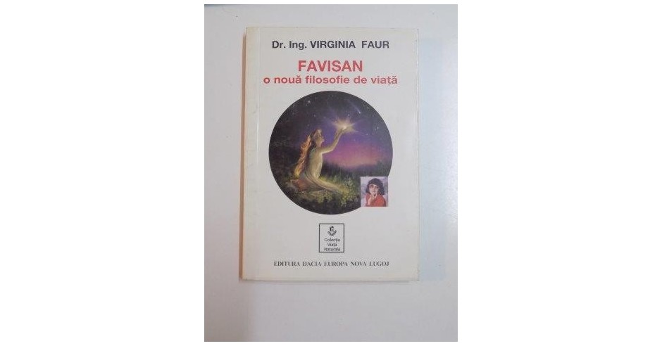 FAVISAN O NOUA FILOSOFIE DE VIATA de VIRGINIA FAUR 1998 *PREZINTA URME ...