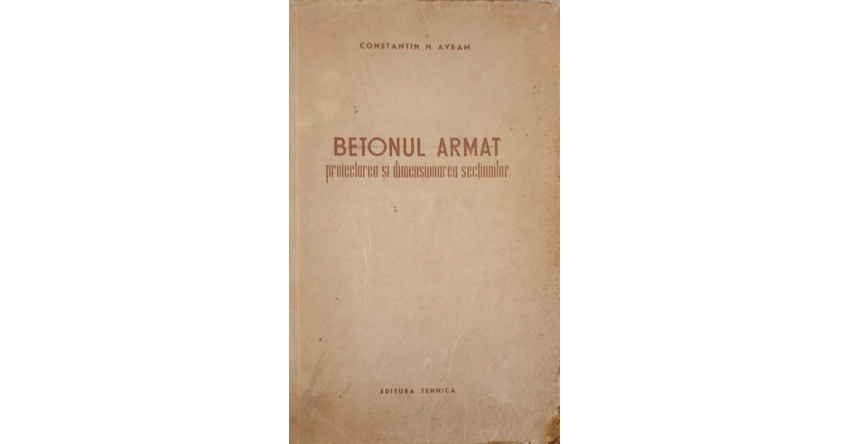 BETONUL ARMAT. PROIECTAREA SI DIMENSIONAREA SECTIUNILOR-CONSTANTIN N ...