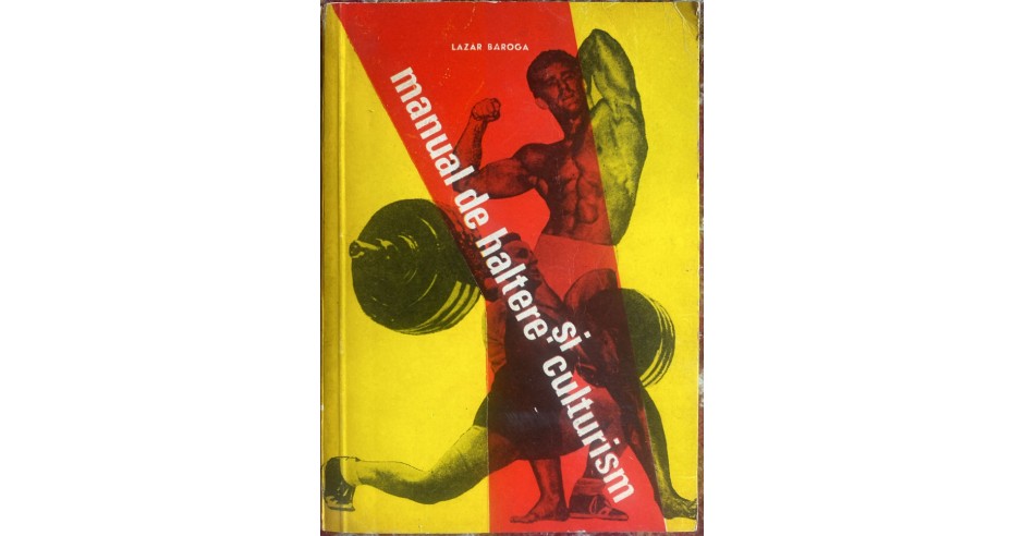 MANUAL DE HALTERE SI CULTURISM,LAZAR BAROGA/ED.STADION,1970/STARE BUNA ...
