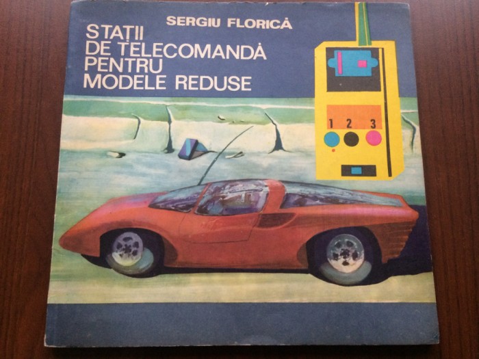 Statii de telecomanda pentru modele reduse sergiu florica 1972 ed. ion ...