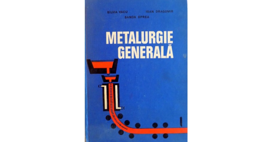 METALURGIE GENERALA de SILVIA VACU , IOAN DRAGOMIR , SANDA OPREA , 1975 ...