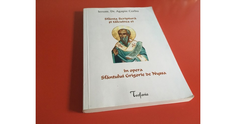 AGAPIE CORBU, SFANTA SCRIPTURA SI TALCUIREA EI IN OPERA SF. GRIGORIE DE ...