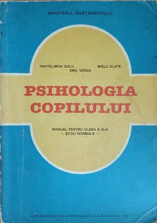 PSIHOLOGIA COPILULUI MANUAL PENTRU CLASA A XI-A-PANTELIMON GOLU EMIL ...