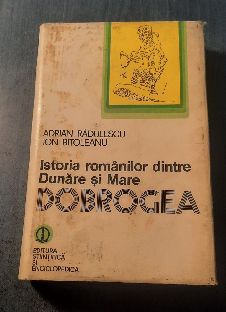 Istoria romanilor dintre Dunare si mare Dobrogea Adrian Radulescu ...