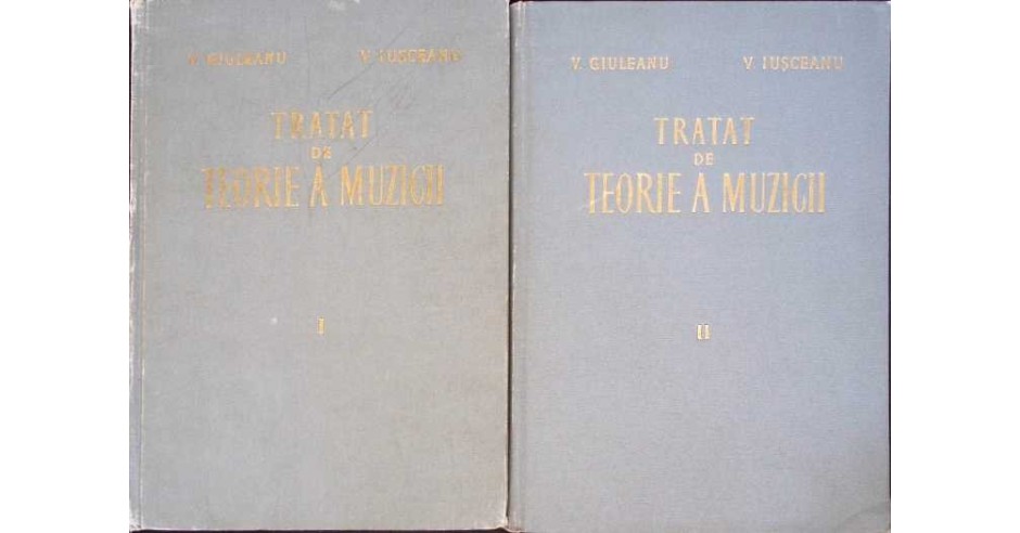 Tratat Teorie Muzicii Vol. 1-2 - V. Giuleanu, V. Iusceanu, Editura ...