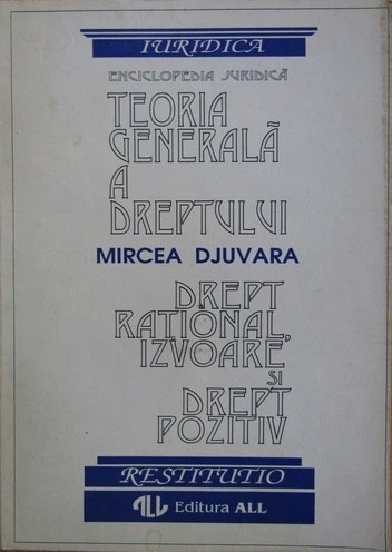 Teoria generala a dreptului. Drept ra?ional, izvoare ?i drept pozitiv | arhiva Okazii.ro