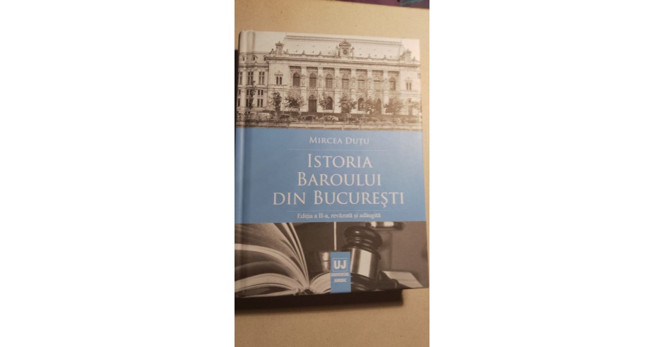 Istoria baroului din bucuresti,mircea dutu,Ed 2 / 0258 | Okazii.ro