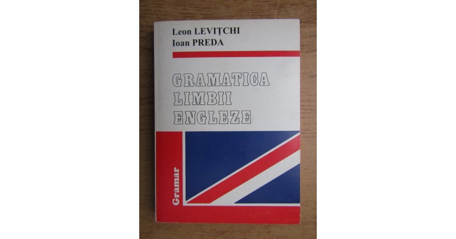 Leon Levitchi, Ioan Preda - Gramatica limbii engleze | Okazii.ro