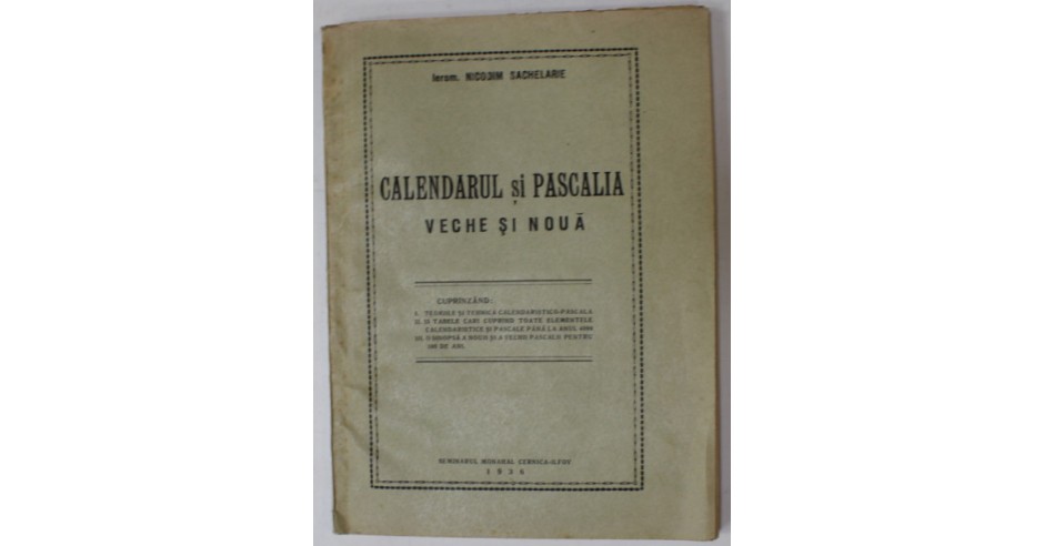 CALENDARUL SI PASCALIA VECHE SI NOUA de IEROM. NICODIM SACHELARIE ...
