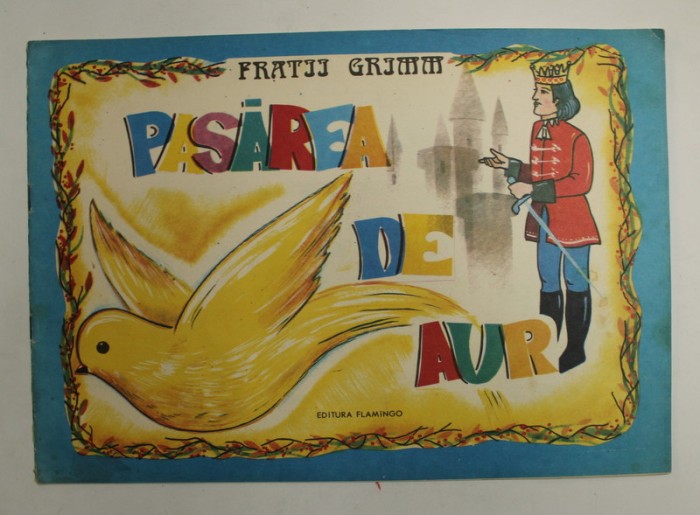 PASAREA DE AUR de FRATII GRIMM , ilustrat de MIRELLA DOMINTEANU , 1992 ...