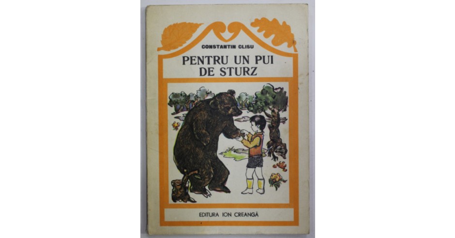 PENTRU UN PUI DE STURZ de CONSTANTIN CLISU , ilustratiile de ECATERINA ...