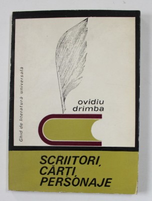 SCRIITORI , CARTI , PERSONAJE de OVIDIU DRIMBA , GHID DE LITERATURA ...