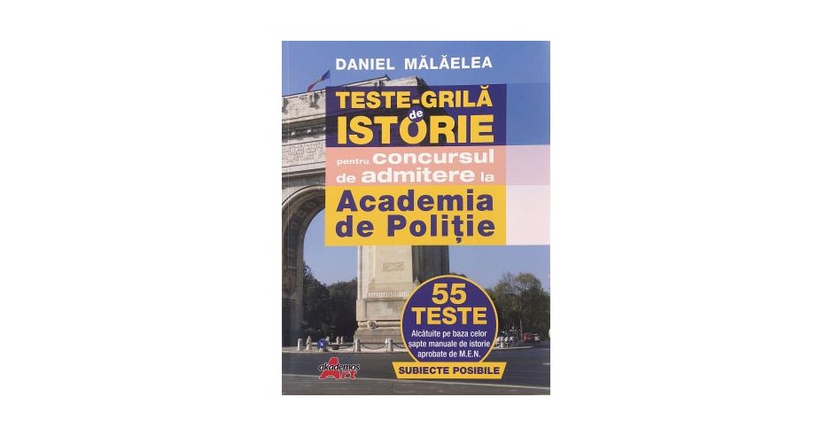 Teste grila de istorie pentru concursul de admitere la Academia de ...
