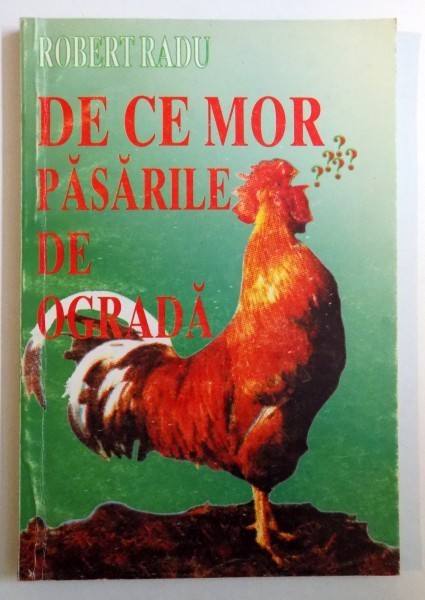DE CE MOR PASARILE DE OGRADA de ROBERT RADU , 1996 | Okazii.ro