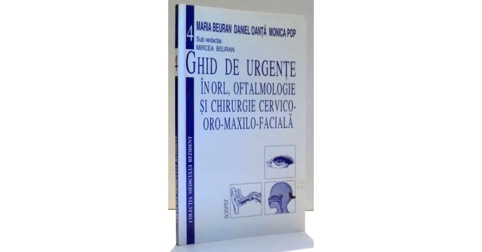 GHID DE URGENTE IN ORL, OFTALMOLOGIE SI CHIRURGIE CERVICO-ORO-MAXILO ...