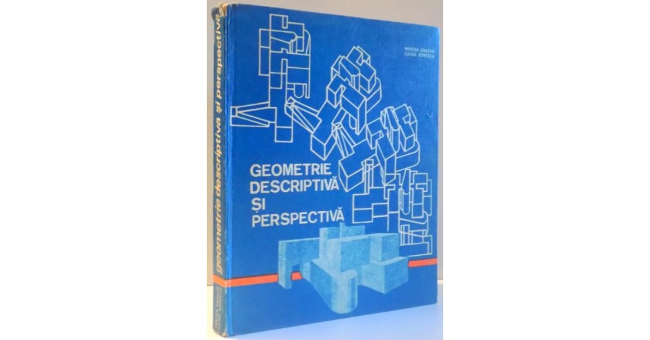 GEOMETRIE DESCRIPTIVA SI PERSPECTIVA de MIRCEA ENACHE si IULIUS IONESCU ...