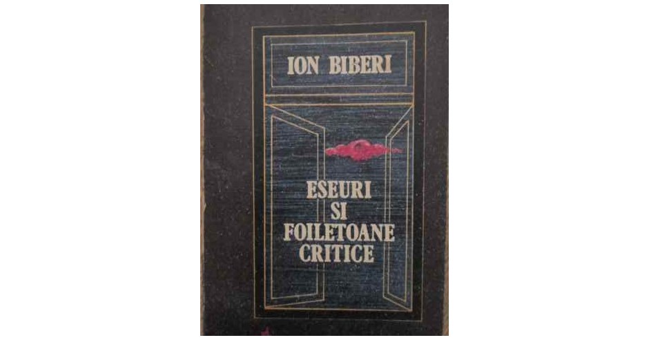 ESEURI SI FOILETOANE CRITICE-ION BIBERI | arhiva Okazii.ro