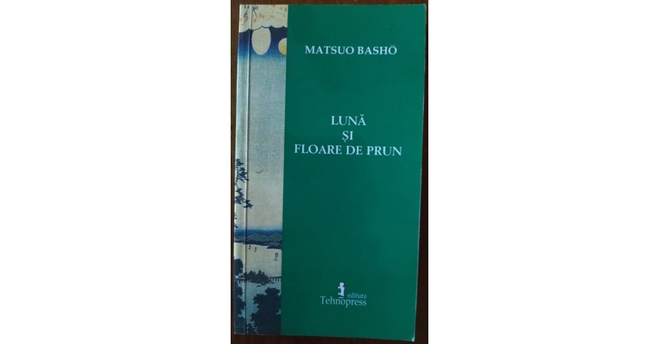 MATSUO BASHO - LUNA SI FLOARE DE PRUN (haiku-uri traduse de NICOLAE ...