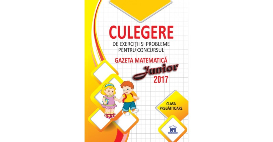 Culegere de exercitii si probleme pentru concursul Gazeta Matematica Junior - clasa pregatitoare ...