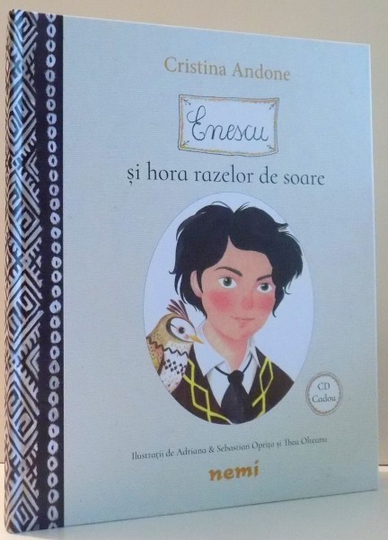 ENESCU SI HORA RAZELOR DE SOARE de CRISTINA ANDONE , ILUSTRATII de ...