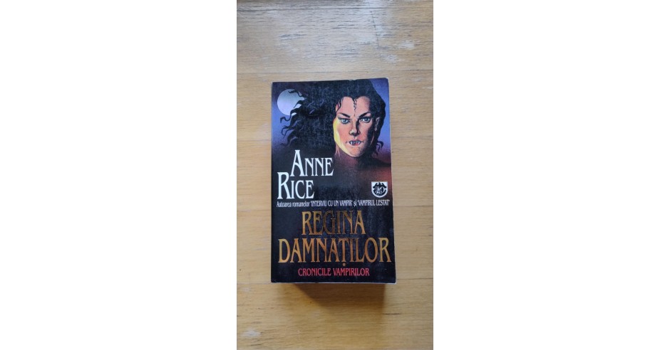 Regina damnatilor (din Cronicile Vampirilor), de Anne Rice | Okazii.ro