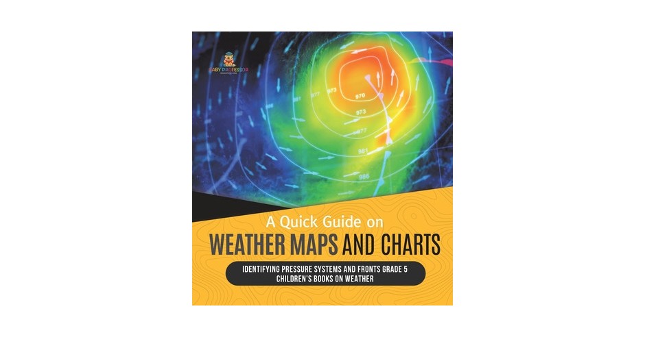 A Quick Guide on Weather Maps and Charts Identifying Pressure Systems ...