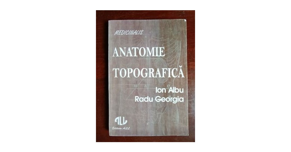 Anatomie topografica- Ion Albu, Radu Georgia | Okazii.ro
